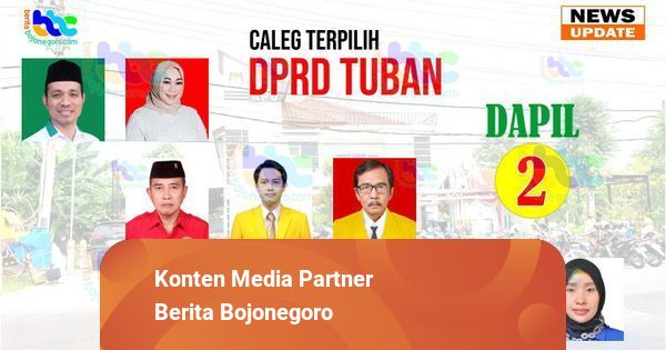 Inilah Caleg yang Terpilih jadi Anggota DPRD Kabupaten Tuban Dapil 2 | kumparan.com